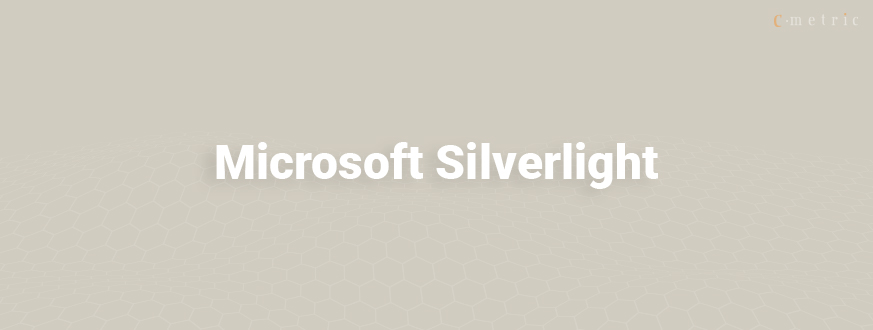 What Is Microsoft Silverlight? - C-Metric Solutions