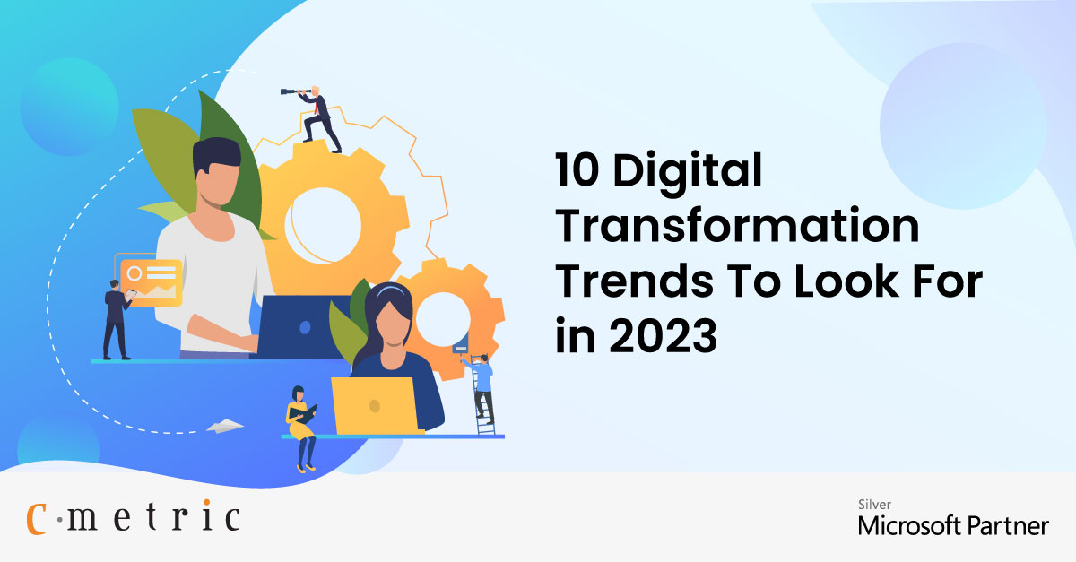10 Digital Transformation Trends To Look For in 2023