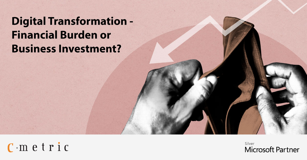 Is Digital Transformation a Financial burden or a Technology Investment?