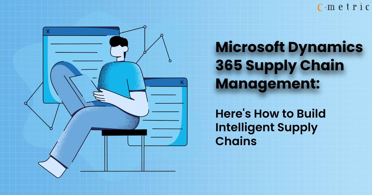 Microsoft Dynamics 365 Supply Chain Management: Here's How to Build ...