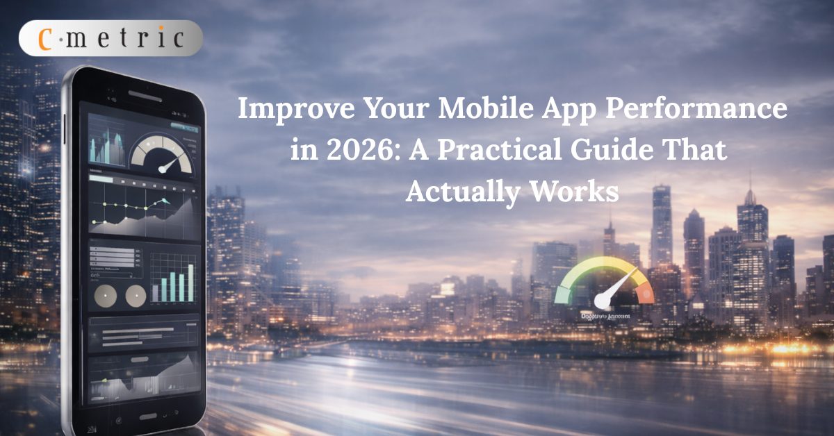 Mobile App Performance Optimization Services | C-Metric